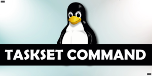 How to Use Taskset Command in Linux – Its Linux FOSS